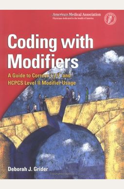 Buy Coding With Modifiers: A Guide To Correct Cpt And Hcpcs Level Ii ...