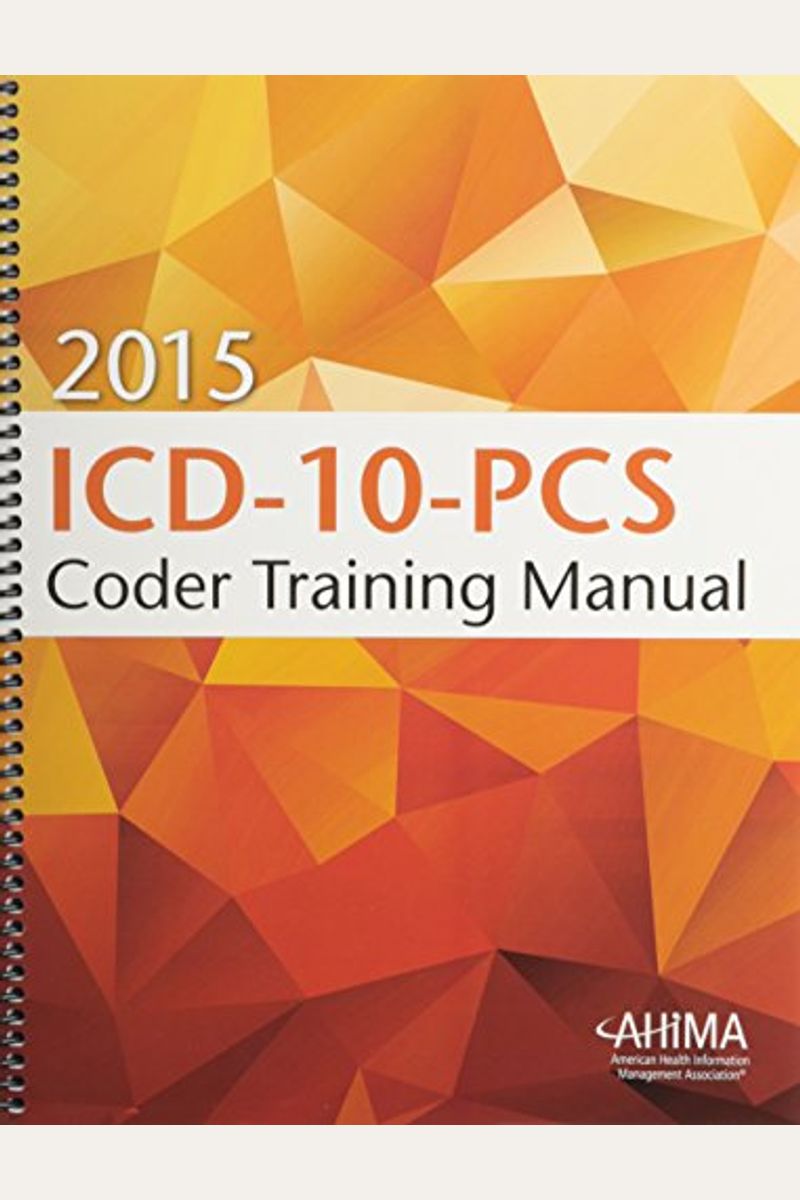 Buy 2015 Icd-10-Pcs Coder Training Manual Book By: Ahima