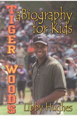 Buy Tiger Woods: A Biography For Kids Book By: Libby Hughes