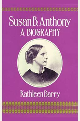 Buy Susan B. Anthony: A Biography Book By: Kathleen Barry