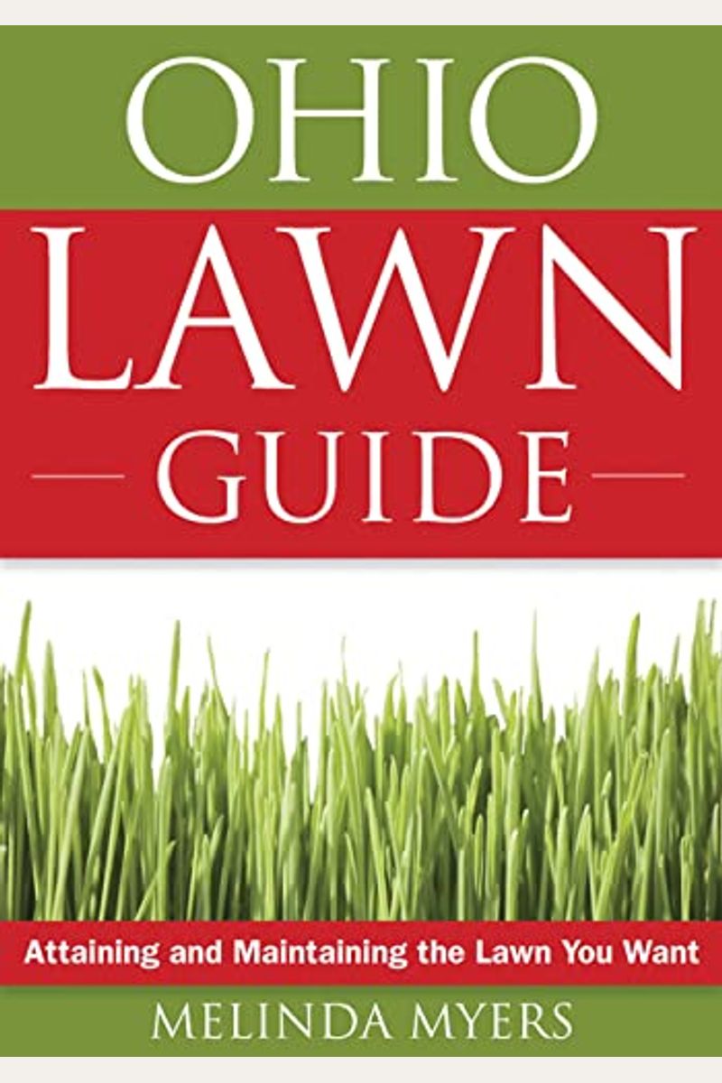 Buy The Ohio Lawn Guide: Attaining And Maintaining The Lawn You Want ... Buy The Ohio Lawn Guide: Attaining And Maintaining The Lawn You Want ...