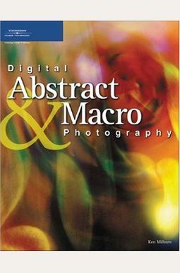Buy Digital Abstract & Macro Photography Book By: Ken Milburn