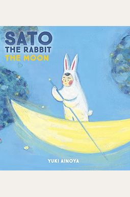 Buy Sato The Rabbit, The Moon Book By: Yuki Ainoya