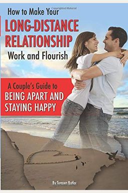 Buy How To Make Your Long-Distance Relationship Work And Flourish: A ...