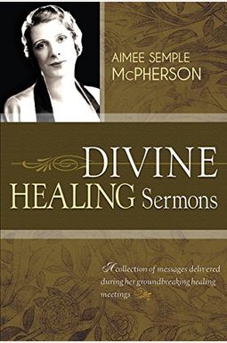 Buy Divine Healing Sermons Book By: Aimee S McPherson
