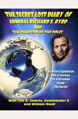 Buy The Secret Lost Diary Of Admiral Richard E. Byrd And The Phantom Of ...