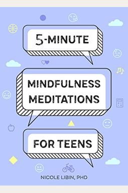 Buy 5-Minute Mindfulness Meditations For Teens Book By: Nicole Libin