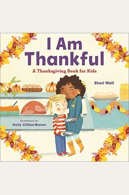 Buy I Am Thankful: A Thanksgiving Book For Kids Book By: Sheri Wall