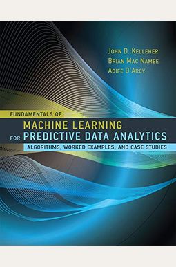 Buy Fundamentals Of Machine Learning For Predictive Data Analytics: Algorithms, Worked Examples ...