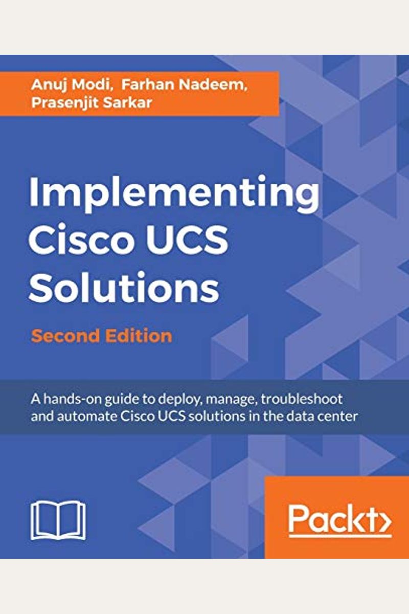 Buy Implementing Cisco Ucs Solutions - Second Edition: Deploy, Manage ... Buy Implementing Cisco Ucs Solutions - Second Edition: Deploy, Manage ...