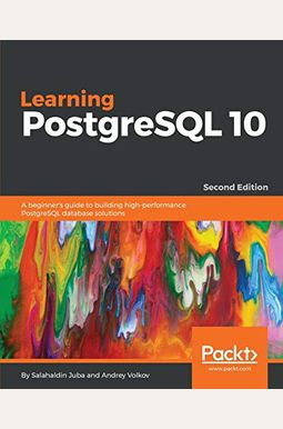 Buy Learning Postgresql 10 - Second Edition: A Beginner's Guide To ...