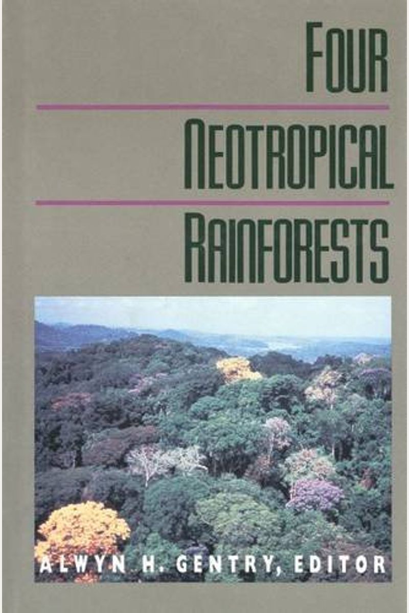 Buy Four Neotropical Rainforests Book By: Alwyn H Gentry