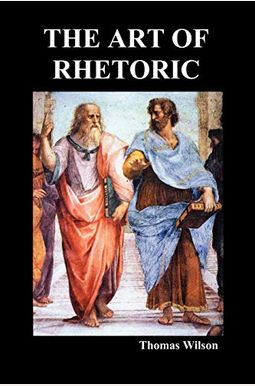 Buy The Art of Rhetoric Book By: Thomas Wilson