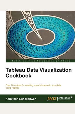 Buy Tableau Data Visualization Cookbook Book By: Ashutosh Nandeshwar