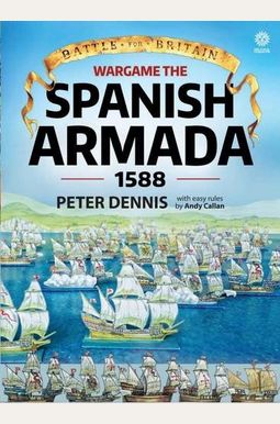 Buy Wargame - The Spanish Armada 1588 Book By: Peter Dennis