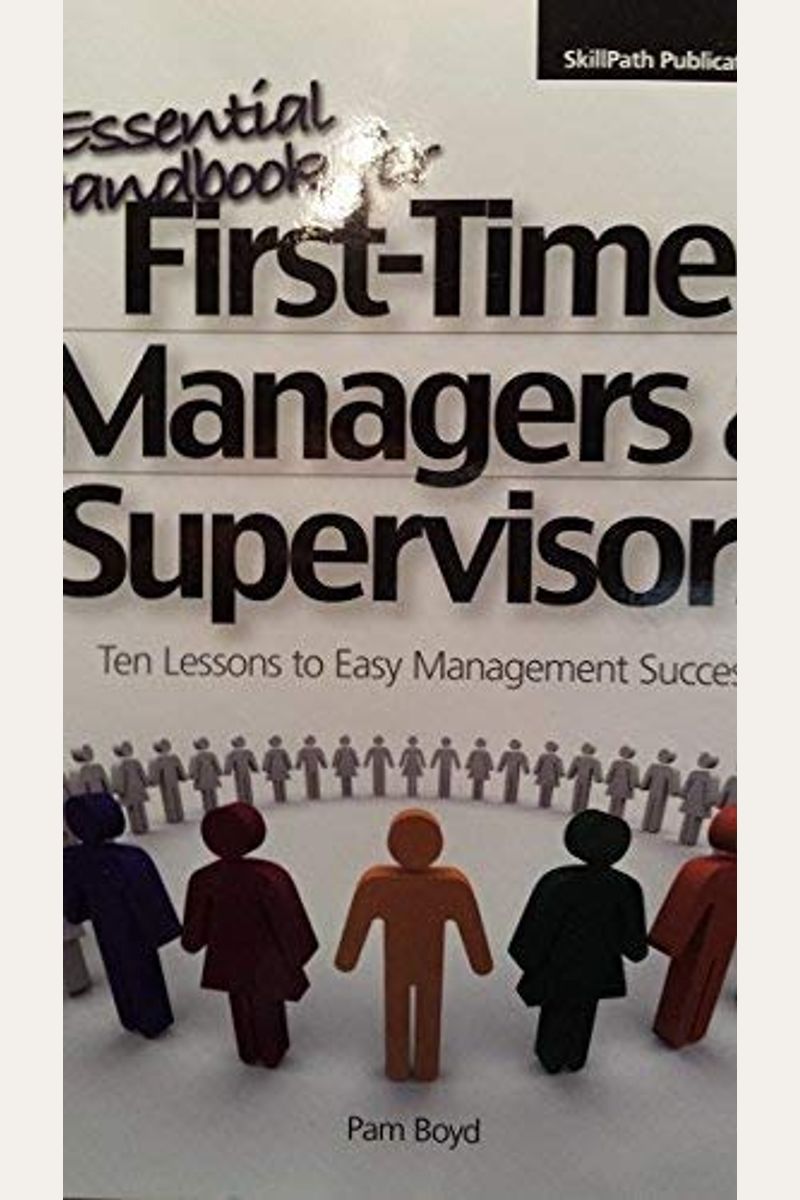 Buy The Essential Handbook For First-Time Managers & Supervisors: Ten ...