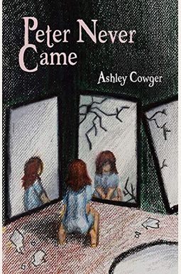 Buy Peter Never Came Book By: Ashley Cowger