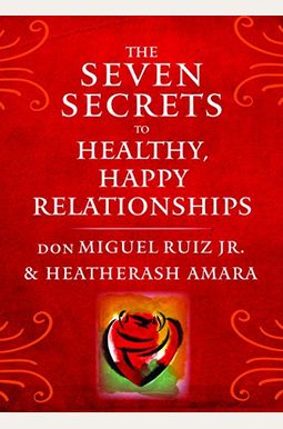 Buy The Seven Secrets To Healthy, Happy Relationships Book By: Don M Ruiz