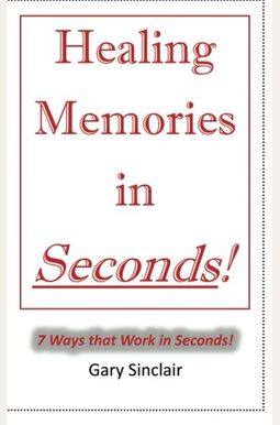 Buy Healing Memories In Seconds! Book By: Gary Sinclair