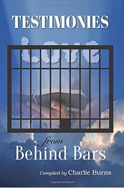 Buy Testimonies from Behind Bars Book By: Charlie Burns