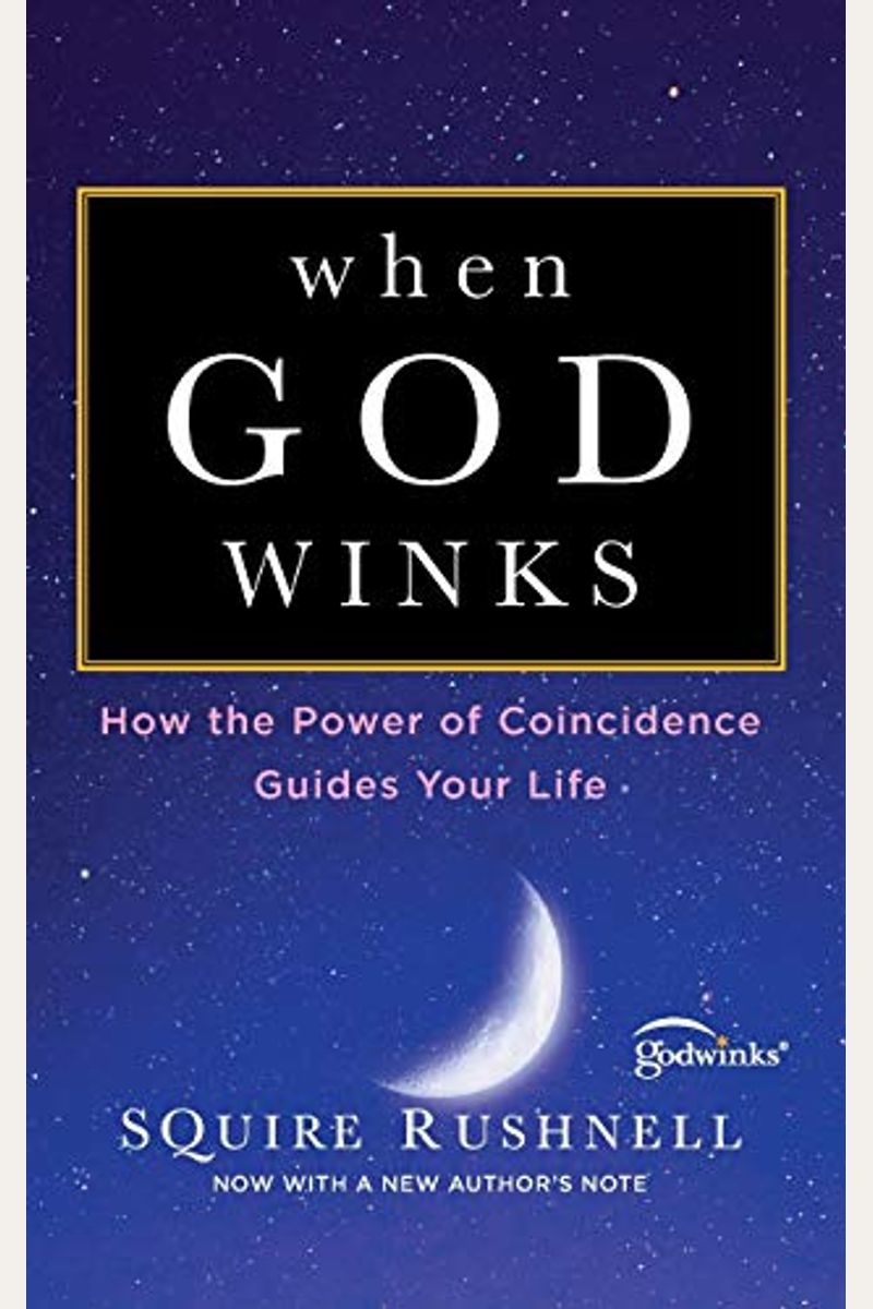 Buy When God Winks: How The Power Of Coincidence Guides Your Life Book By: Squire Rushnell