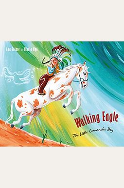 Buy Walking Eagle: The Little Comanche Boy Book By: Ana Eulate
