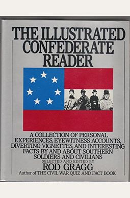 Buy The Illustrated Confederate Reader Book By: Rod Gragg