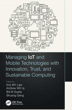 Buy Managing Iot And Mobile Technologies With Innovation, Trust, And Sustainable Computing Book ...