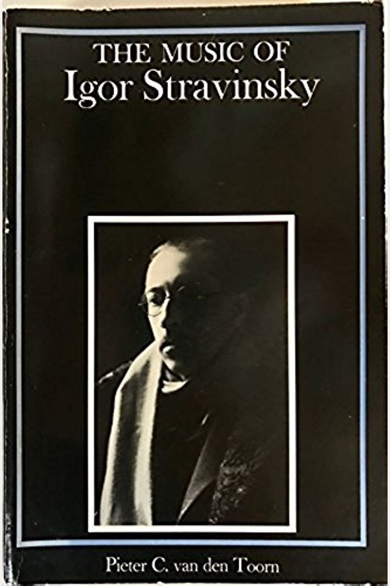 Buy Music Of Igor Stravinsky Book By: Pieter C Van Der Toorn