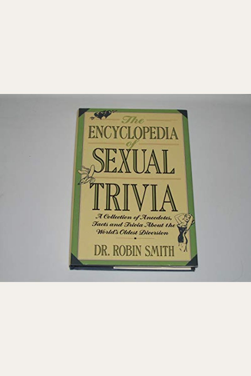 Buy The Encyclopedia Of Sexual Trivia A Collection Of Anecdotes Facts