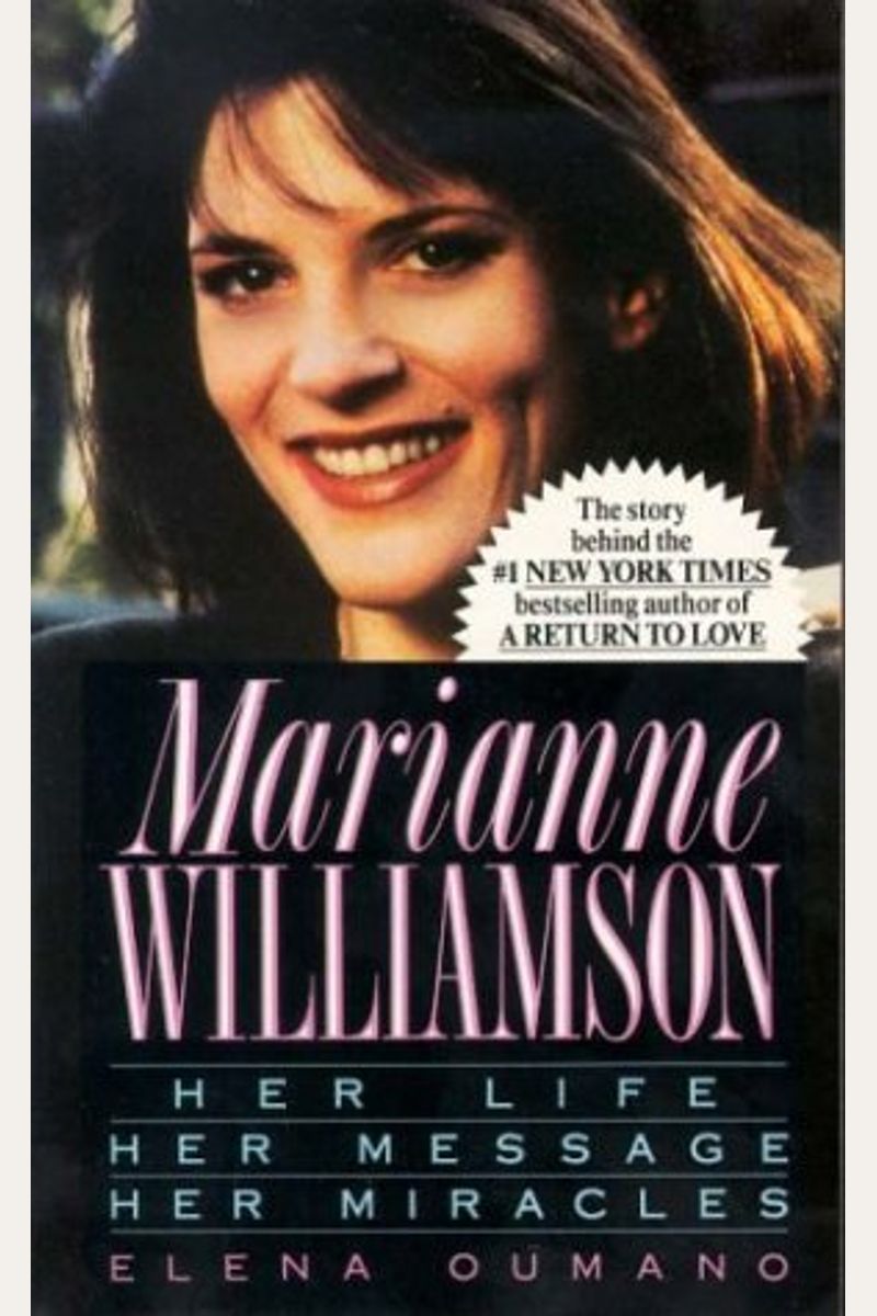 Buy Marianne Williamson Her Life Her Message Her Miracles Book By Elena Oumano