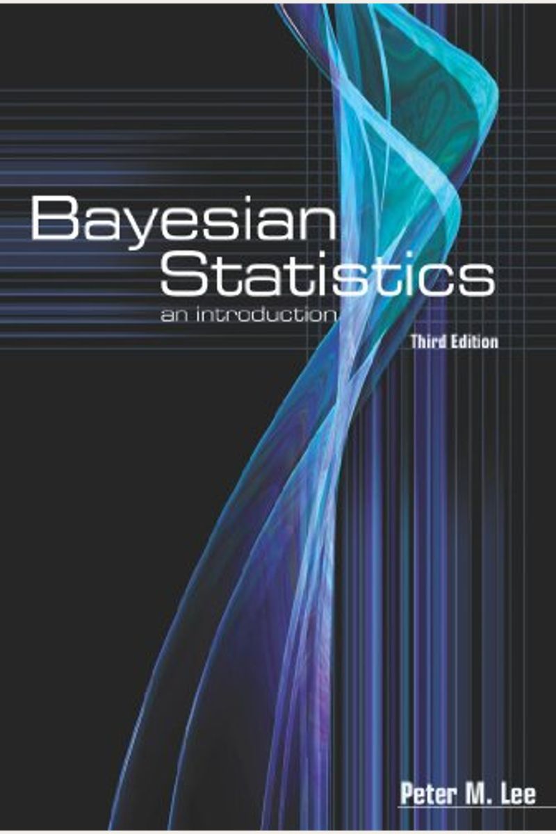 Buy Bayesian Statistics: An Introduction Book By: Peter Lee Buy Bayesian Statistics: An Introduction Book By: Peter Lee
