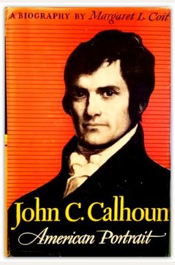 Buy John C. Calhoun: American Portrait Book By: Margaret L Coit