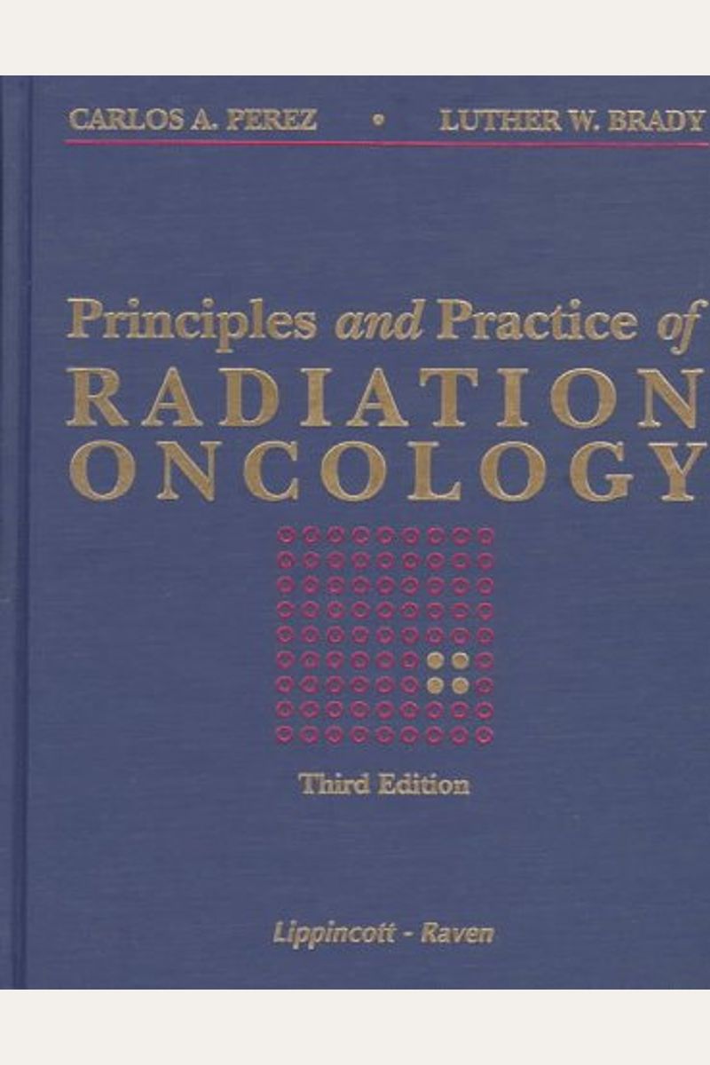Buy Principles And Practice Of Radiation Oncology Book By Carlos A Perez