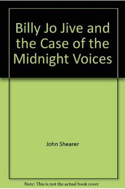Buy Billy Jo Jive And The Case Of The Midnight Voices Book By: John Shearer