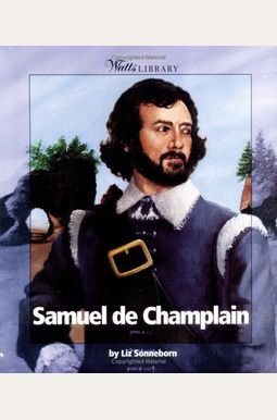 Buy Samuel de Champlain (Watts Library) Book By: Liz Sonneborn