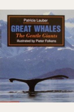 Buy Great whales: The gentle giants Book By: Patricia Lauber