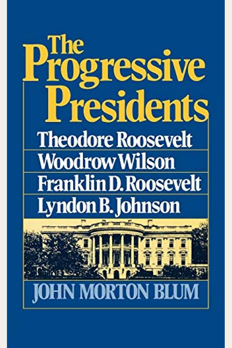 Buy The Progressive Presidents: Theodore Roosevelt, Woodrow Wilson ...