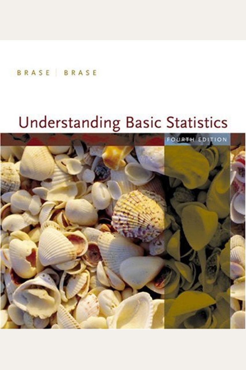 Buy Understanding Basic Statistics Book By: Charles H Brase Buy Understanding Basic Statistics Book By: Charles H Brase