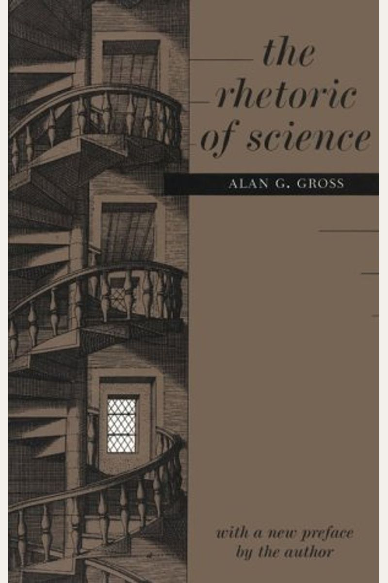 Buy The Rhetoric Of Science Book By: Alan G Gross