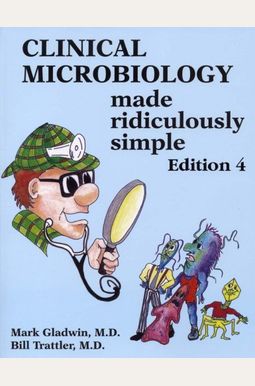 Buy Clinical Microbiology Made Ridiculously Simple Book By: Mark Gladwin
