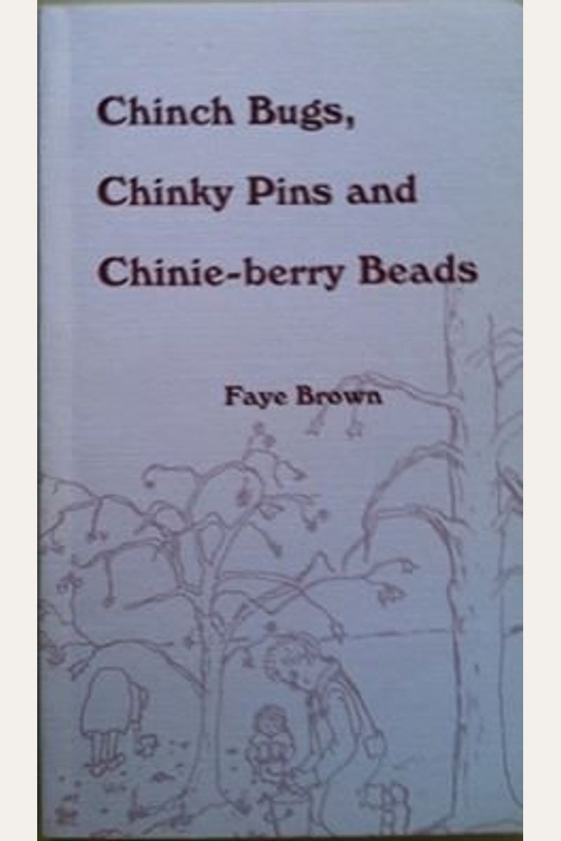 Buy Chinch Bugs, Chinky Pins, & Chinie-Berry Beads Book By: Faye Brown