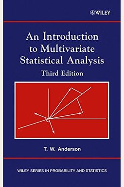 Buy An Introduction To Multivariate Statistical Analysis, 3rd Edition Book By: Theodore W Anderson