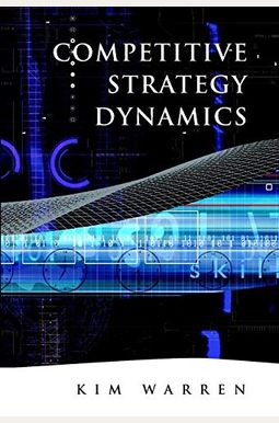 Buy Competitive Strategy Dynamics Book By: Kim C Warren