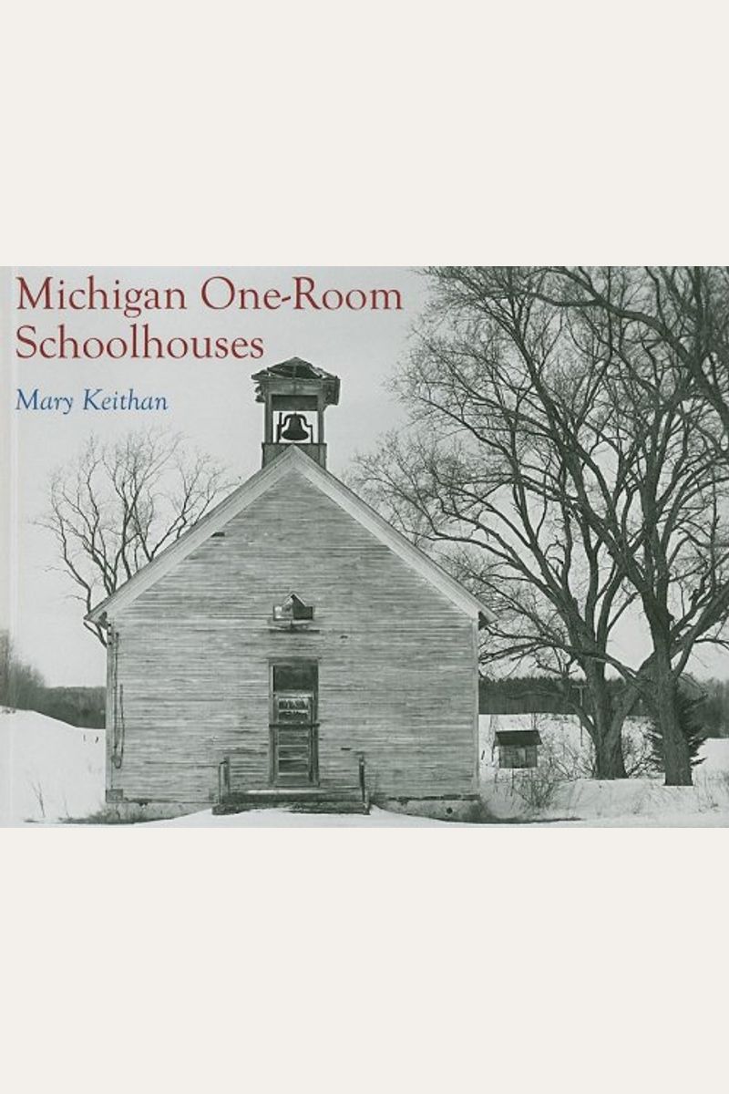 Buy Michigan One-Room Schoolhouses Book By: Mary Keithan
