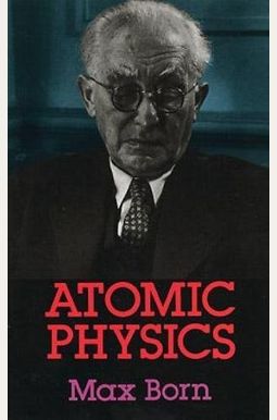 Buy Atomic Physics: 8th Edition Book By: Max Born