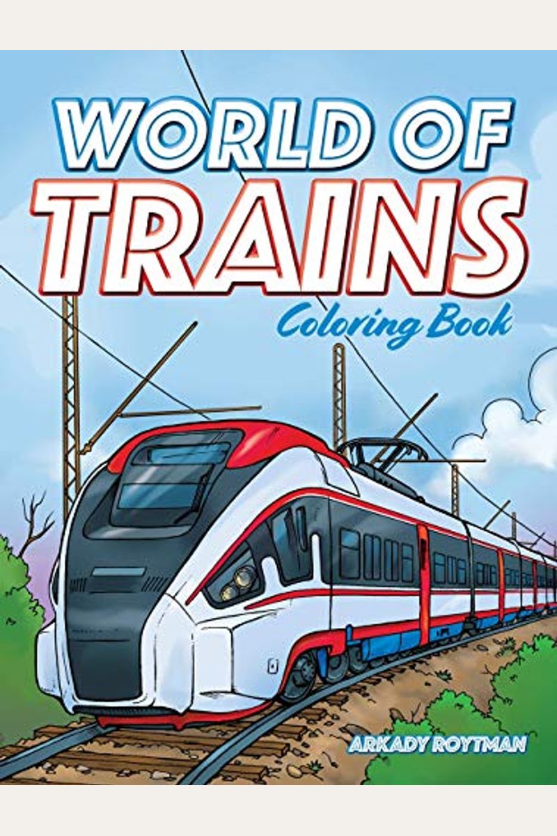 Buy World Of Trains Coloring Book Book By: Arkady Roytman