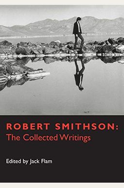 Buy Robert Smithson: The Collected Writings Book By: Smithson Robert