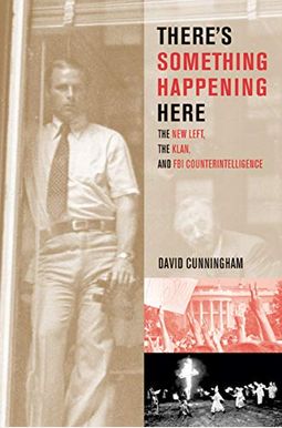 Buy There's Something Happening Here: The New Left, The Klan, And Fbi ...