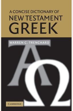 Buy A Concise Dictionary Of New Testament Greek Book By: Warren C Trenchard
